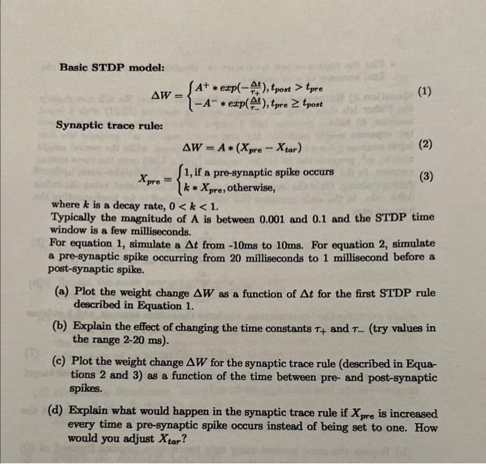 Solved Basic STDP model: ΔW=⎩⎨⎧A+∗exp(−τ+Δt),tpost >tpre | Chegg.com