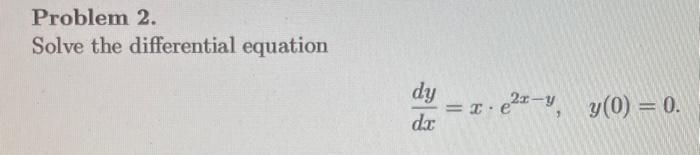 Solved Problem 2. Solve the differential equation | Chegg.com