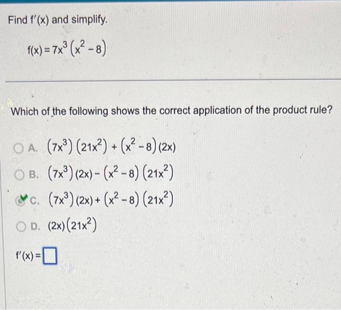 Solved Find f′(x) and simplify. f(x)=7x3(x2−8) Which of the | Chegg.com