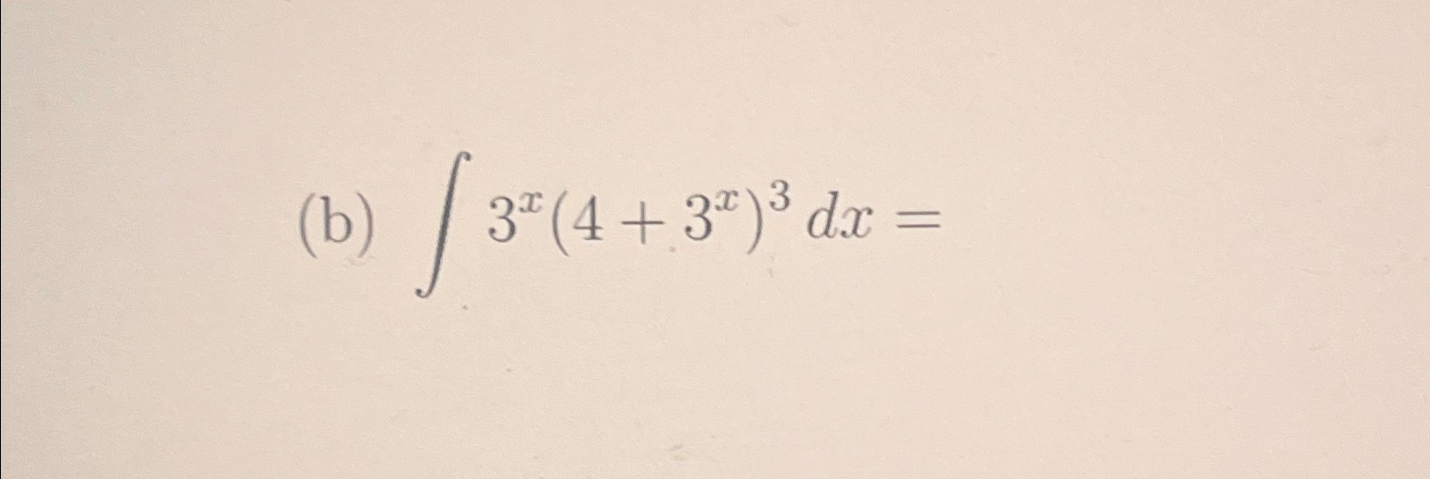 Solved (b) ∫﻿﻿3x(4+3x)3dx=can you do it in thr u dv method | Chegg.com