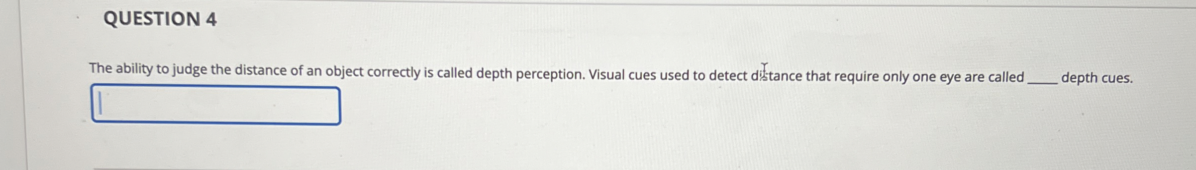 Solved QUESTION 4The ability to judge the distance of an | Chegg.com