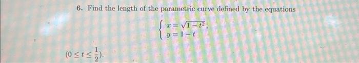 Solved 6. Find the length of the parametric curve defined by | Chegg.com
