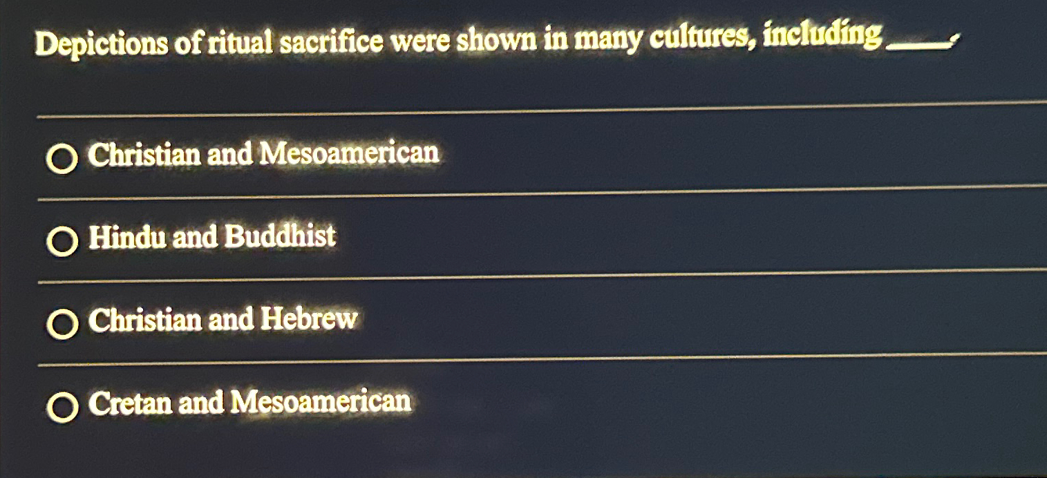 Solved Depictions of ritual sacrifice were shown in many | Chegg.com