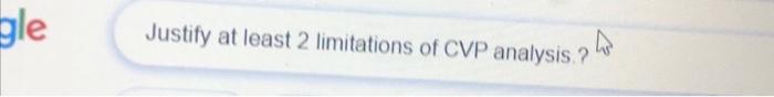 Solved Justify at least 2 limitations of CVP analysis.? | Chegg.com