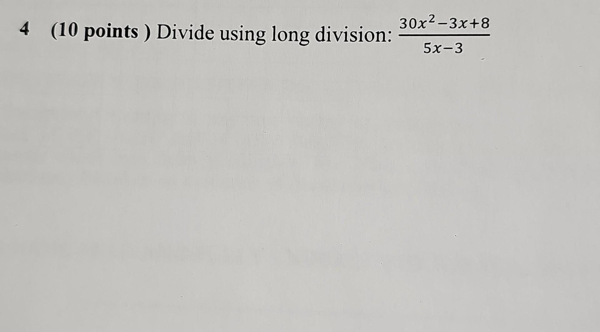 Solved 4 (10 points ) Divide using long division: | Chegg.com