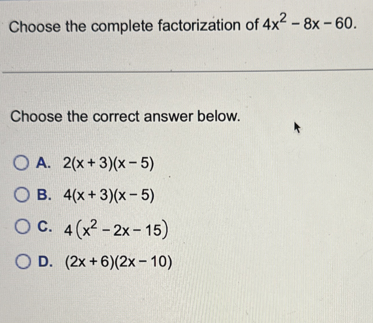 Solved Choose the complete factorization of 4x2-8x-60.Choose | Chegg.com