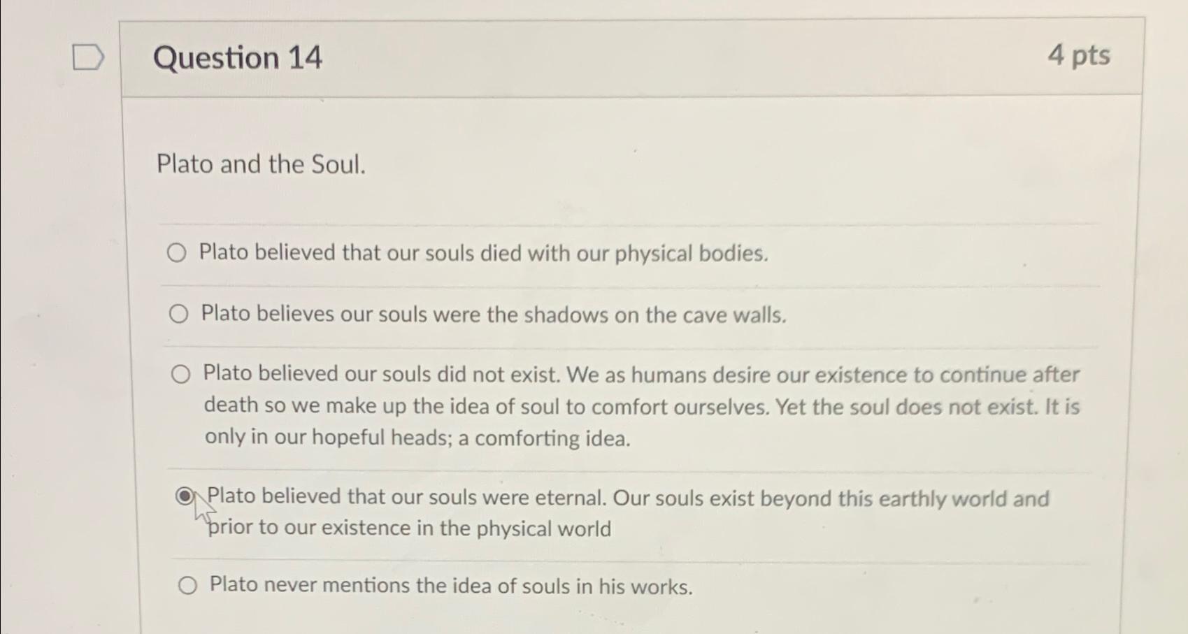 Solved Question 144 ﻿ptsPlato and the Soul.Plato believed | Chegg.com