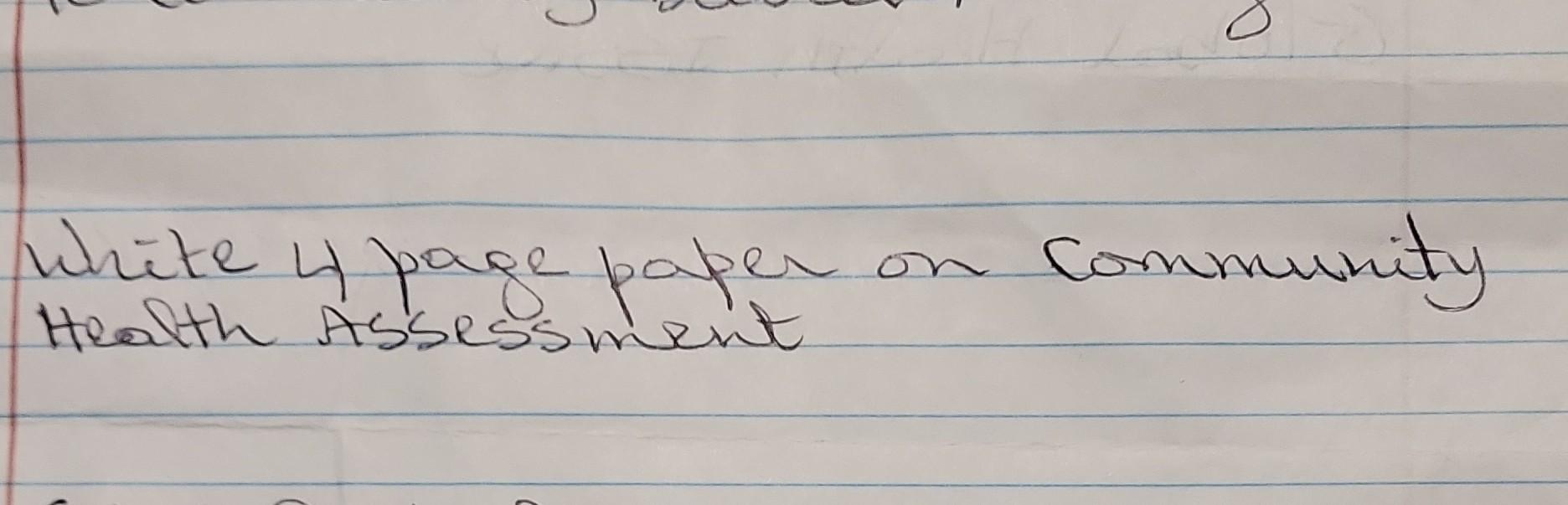 Solved White 4 page paper on community Health Assessment | Chegg.com