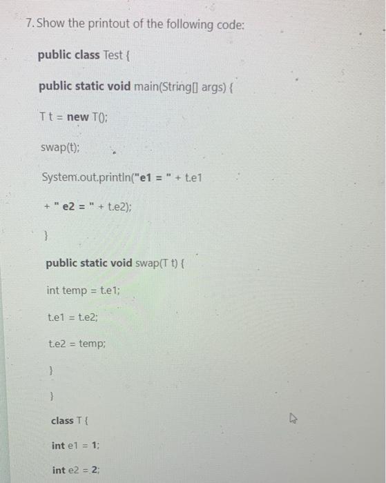 Solved 7. Show the printout of the following code: public | Chegg.com
