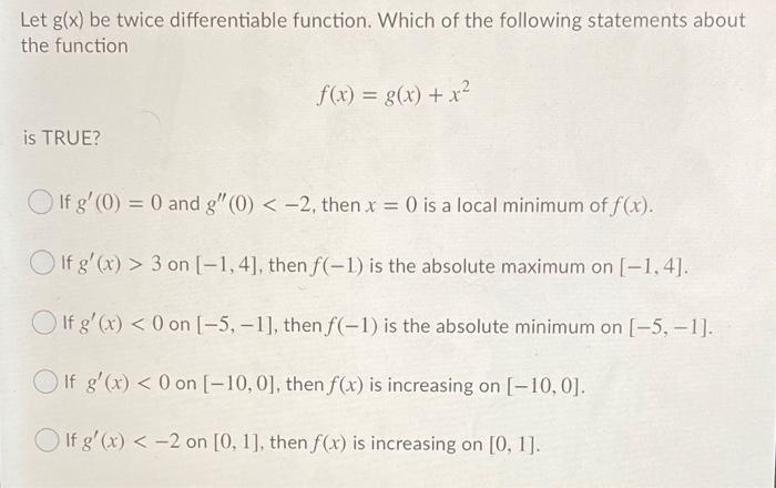Solved Let g(x) be twice differentiable function. Which of | Chegg.com