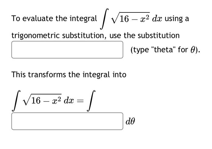 Solved To evaluate the integral ∫16−x2dx using a | Chegg.com