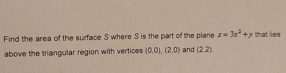 Solved Find the area of the surface S where S is the part of | Chegg.com