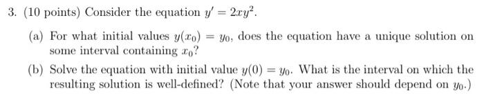 Solved 3. ( 10 points) Consider the equation y′=2xy2. (a) | Chegg.com