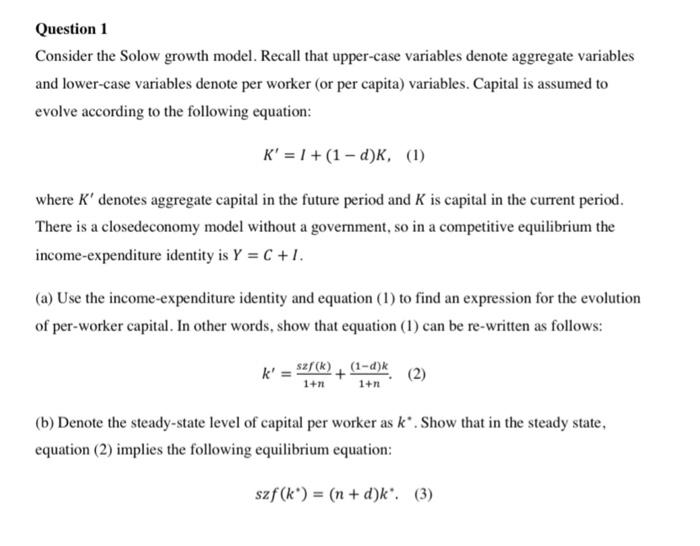 Solved Question 1 Consider the Solow growth model. Recall | Chegg.com