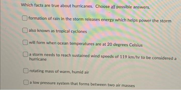 Solved Which facts are true about hurricanes. Choose all | Chegg.com