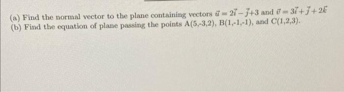 Solved (a) Find the normal vector to the plane containing | Chegg.com
