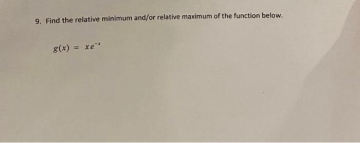 Solved 9. Find the relative minimum and/or relative maximum | Chegg.com