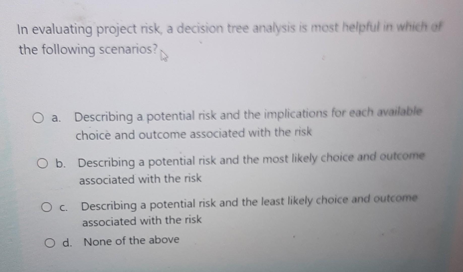Solved In evaluating project risk, a decision tree analysis | Chegg.com
