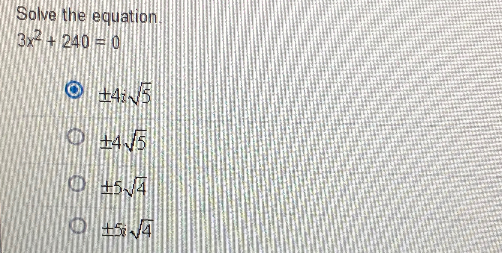 Solved Solve the equation.3x2+240=0+-4i52+-452+-542+-5i42 | Chegg.com