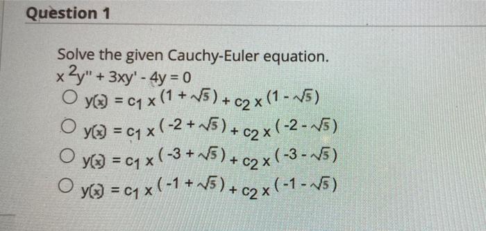 Solved Question 1 Solve the given Cauchy-Euler equation. x | Chegg.com