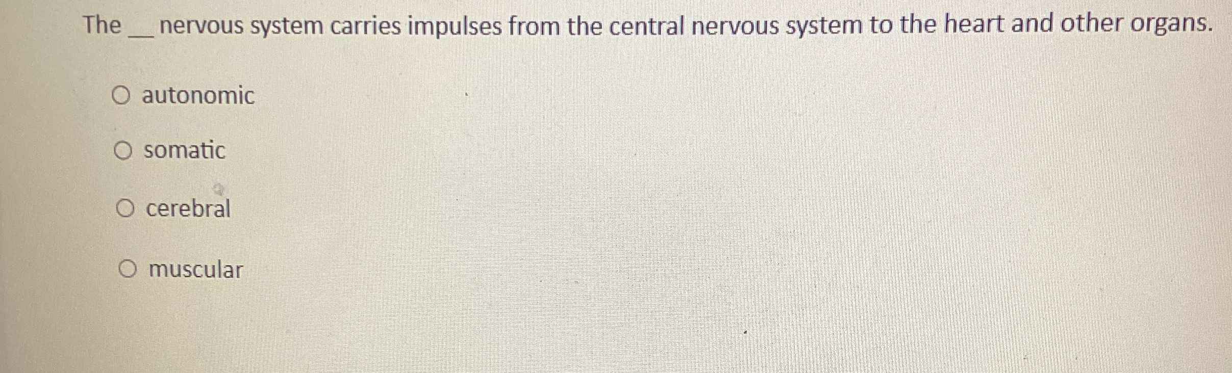 Solved The ﻿nervous system carries impulses from the | Chegg.com