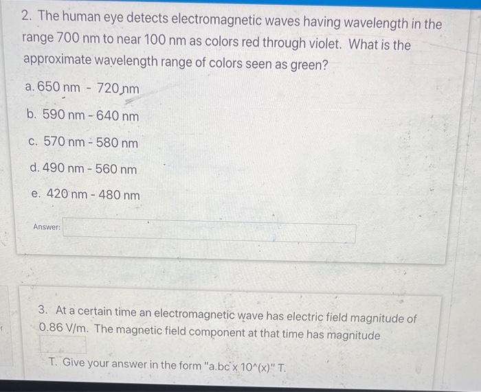 Solved 2. The human eye detects electromagnetic waves having | Chegg.com