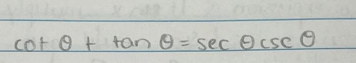 Solved cotθ+tanθ=secθcscθ | Chegg.com