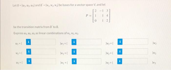 Solved Let B={u1,u2,u3} and B′={v1,v2,v3} be bases for a | Chegg.com