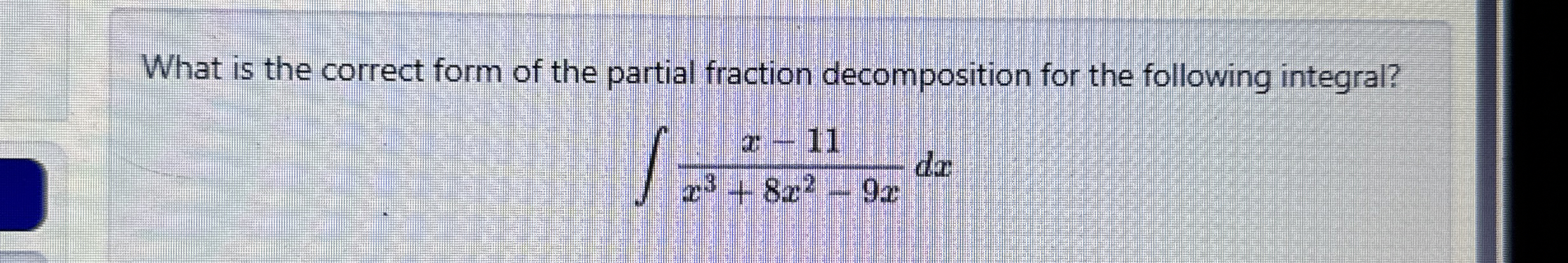 Solved What is the correct form of the partial fraction | Chegg.com