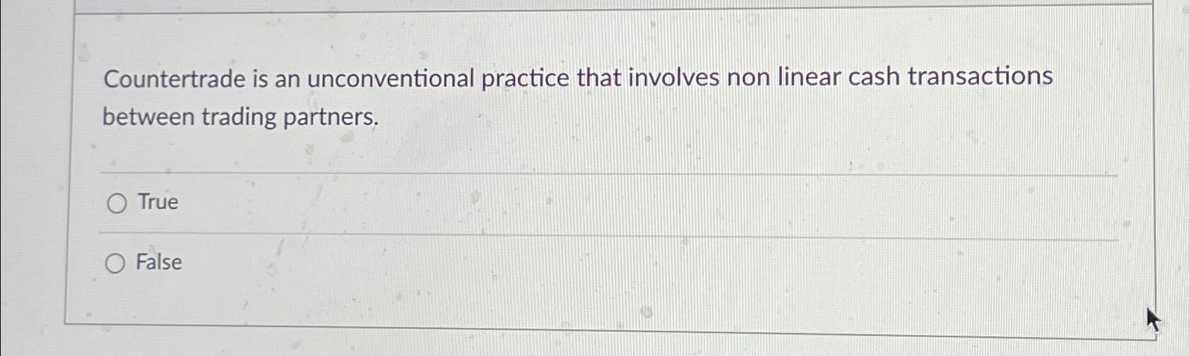 Solved Countertrade is an unconventional practice that | Chegg.com
