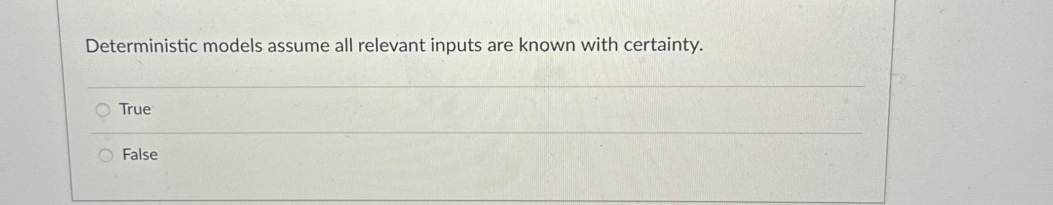 Solved Deterministic models assume all relevant inputs are | Chegg.com