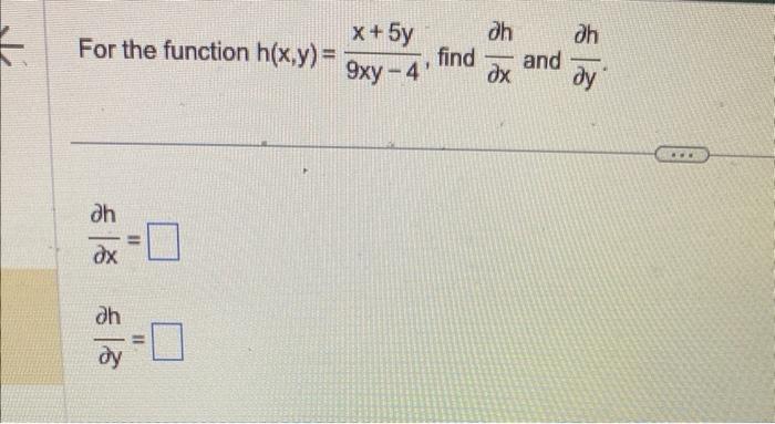 Solved For the function h(x,y)=9xy−4x+5y, find ∂x∂h and | Chegg.com