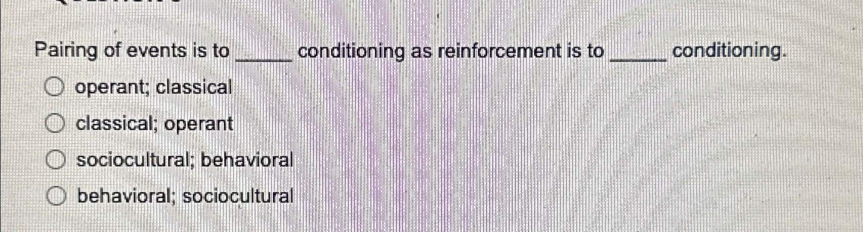 Solved Pairing of events is to conditioning as reinforcement | Chegg.com