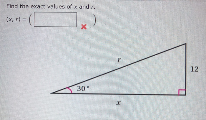 Solved Find the exact values of x and r. (x, r) = r 12 30° x | Chegg.com
