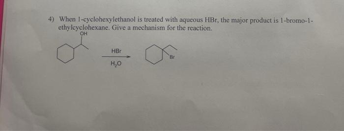Solved 4) When 1-cyclohexylethanol is treated with aqueous | Chegg.com