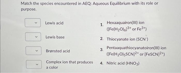 Solved Match the species encountered in AEQ: Aqueous | Chegg.com