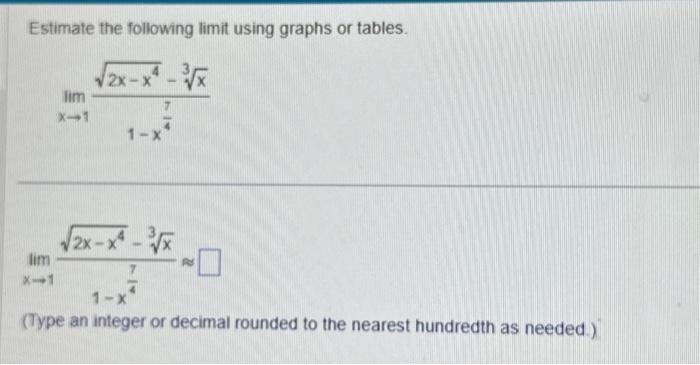 Solved Estimate the following limit using graphs or tables. | Chegg.com