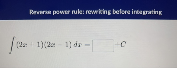 Solved Reverse power rule: rewriting before integrating | | Chegg.com