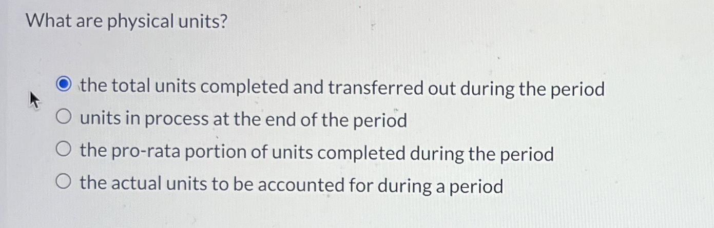 Solved What are physical units?the total units completed and | Chegg.com