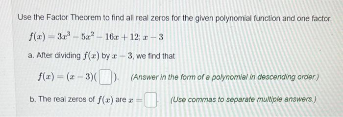 Solved Use the Factor Theorem to find all real zeros for the | Chegg.com