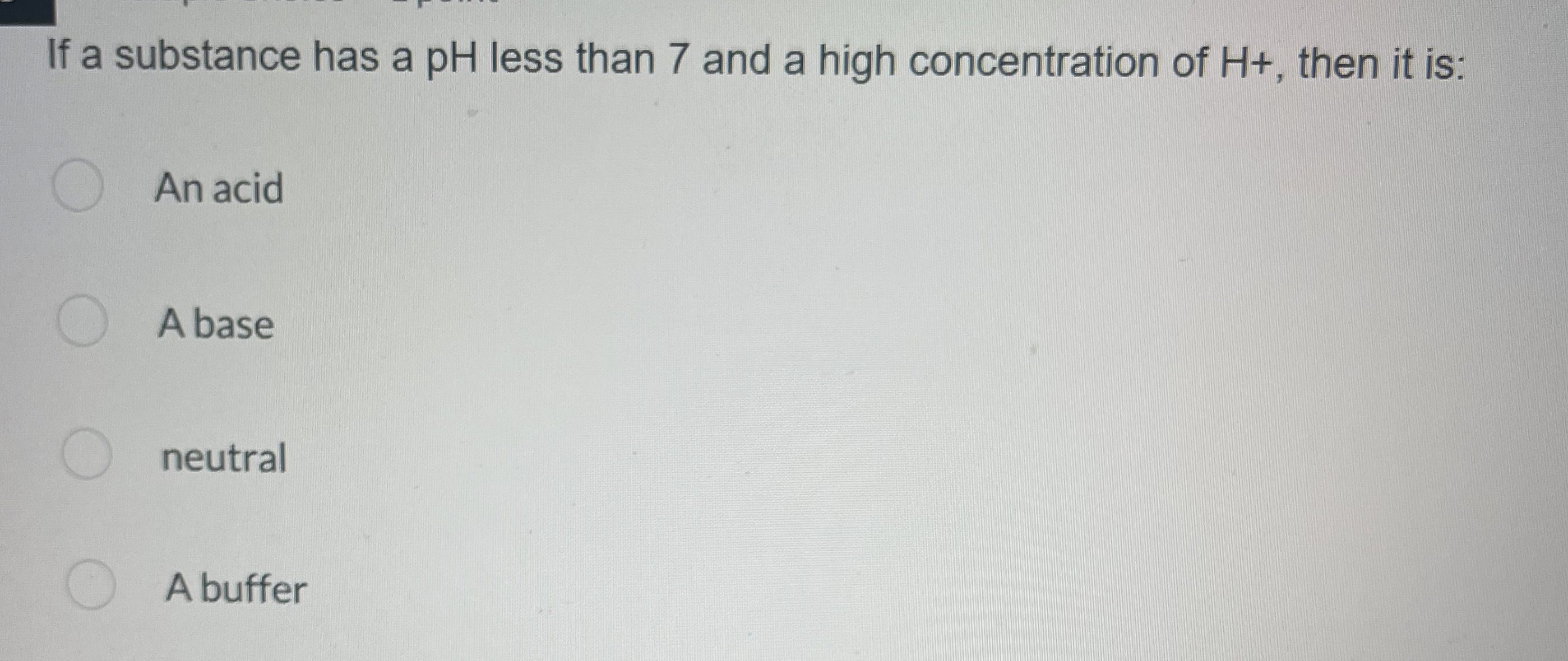 Solved If a substance has a pH less than 7 ﻿and a high | Chegg.com