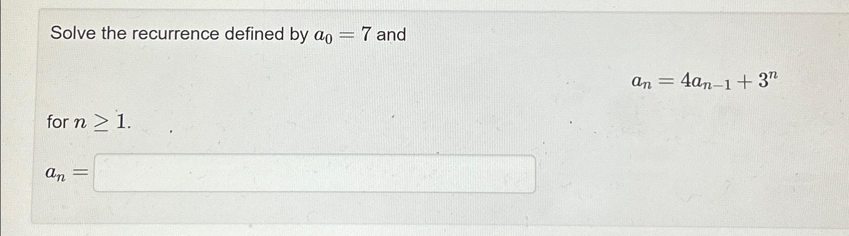 Solved Solve the recurrence defined by a0=7 | Chegg.com