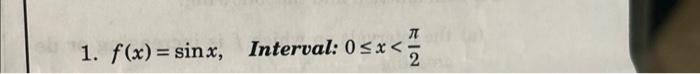 1. f(x)=sinx, Interval: 0≤x