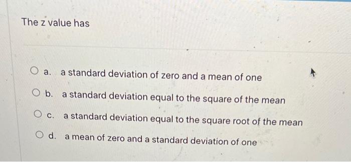 Solved The z value has a. a standard deviation of zero and a | Chegg.com