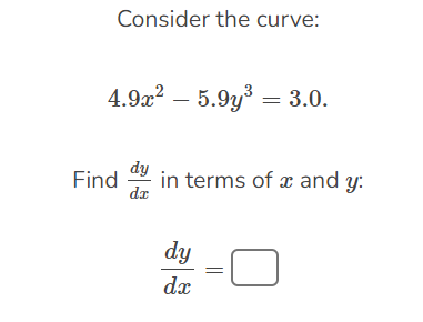 Solved Consider the curve:4.9x2-5.9y3=3.0. ﻿Find dydx ﻿in | Chegg.com