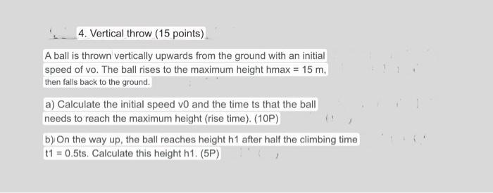 Solved 4. Vertical throw (15 points) A ball is thrown | Chegg.com