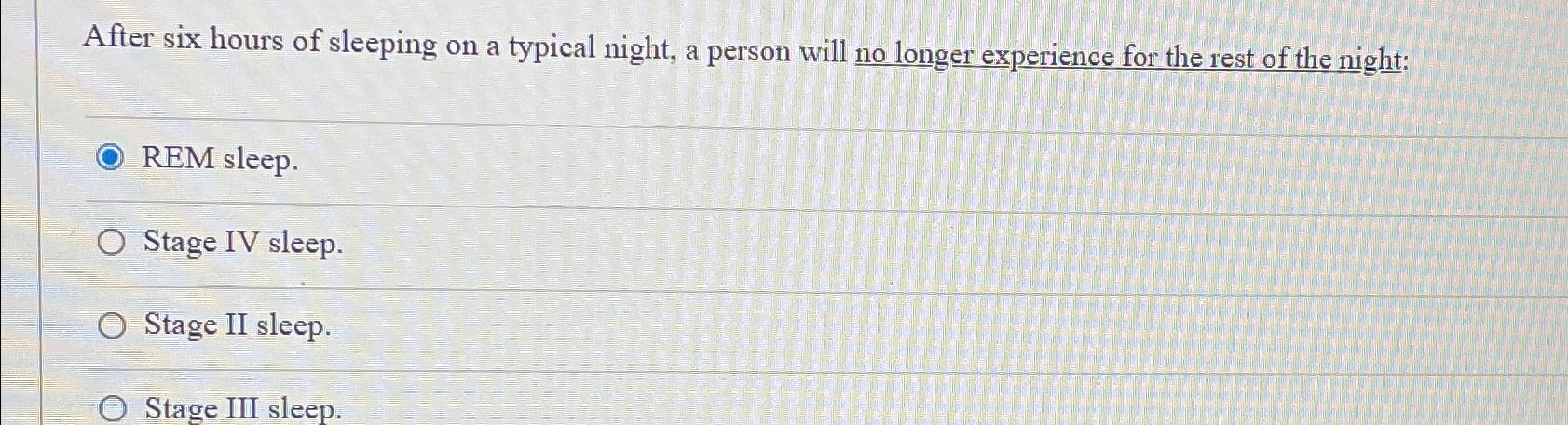 Solved After six hours of sleeping on a typical night, a | Chegg.com