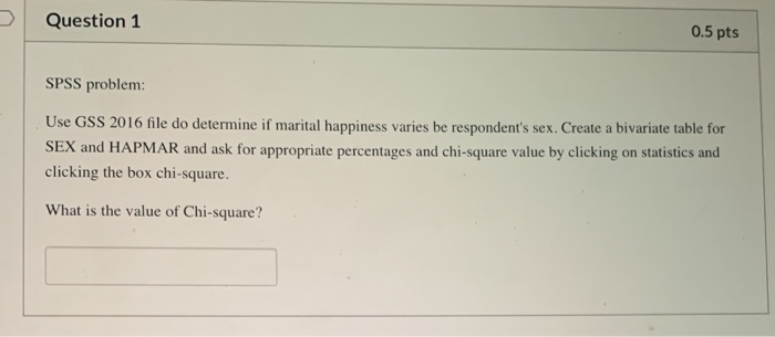 0.5 pts Question 1 SPSS problem: Use GSS 2016 file do | Chegg.com