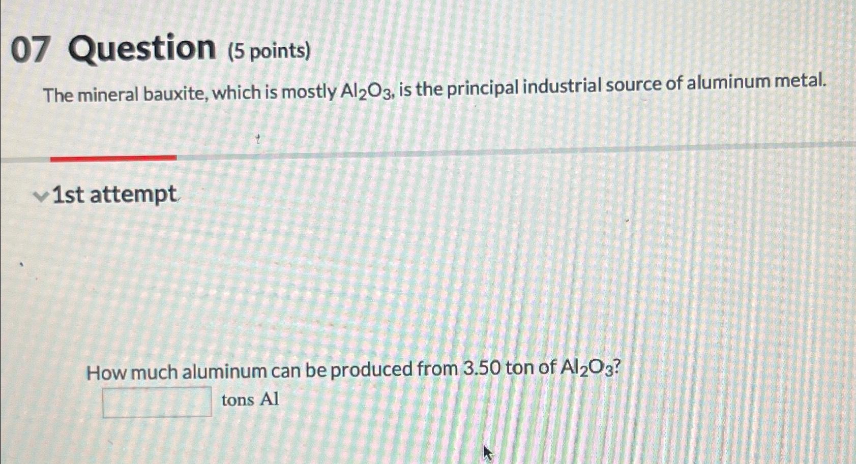 Solved 07 ﻿Question (5 ﻿points)The mineral bauxite, which is | Chegg.com