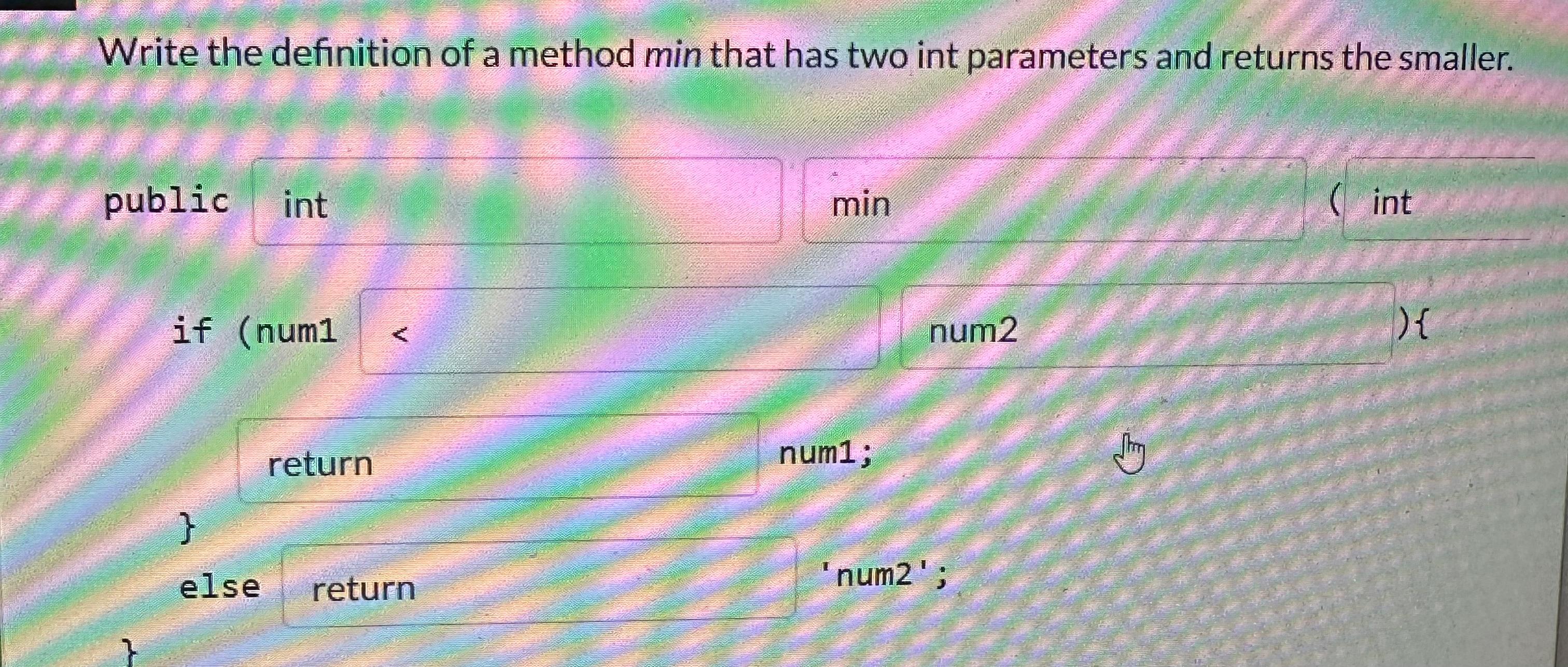 Solved Write the definition of a method min that has two int | Chegg.com